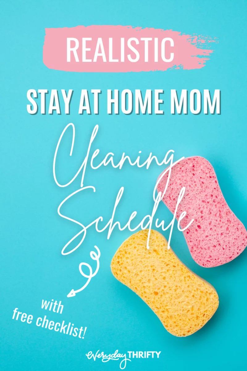 Easy Stay At Home Mom Cleaning Schedule - Everyday Thrifty