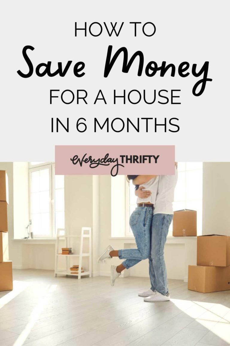 How to Save Money for a House in 6 Months - Everyday Thrifty