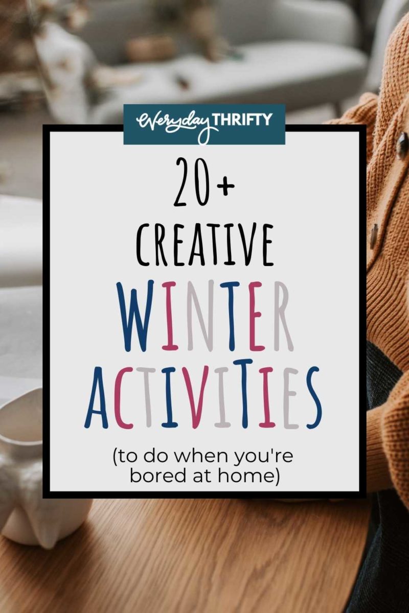 20 Creative Indoor Winter Activities to Do When You're Bored - Everyday ...
